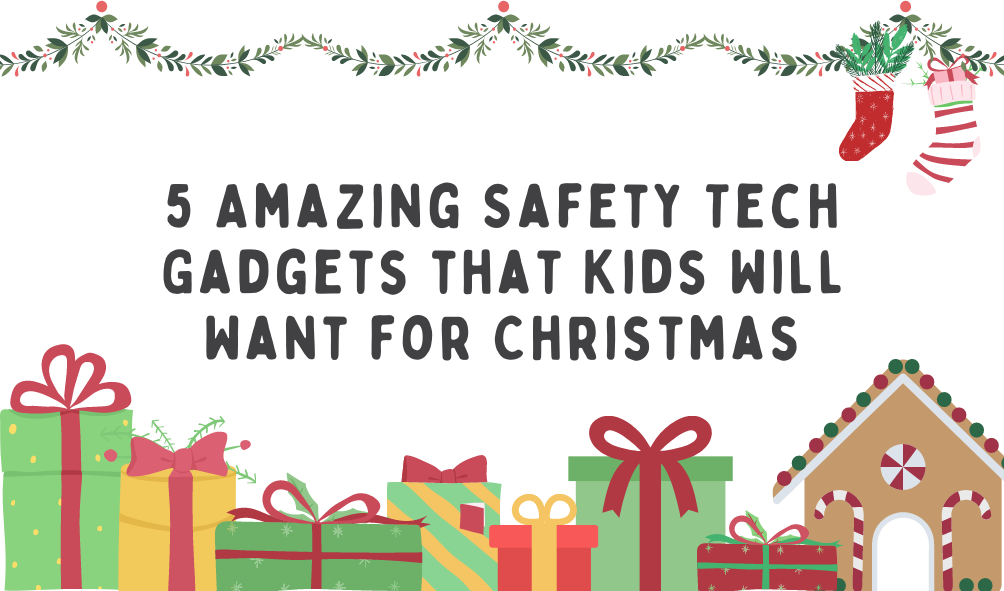 5 Safety Tech Gadget Christmas Gifts For Kids