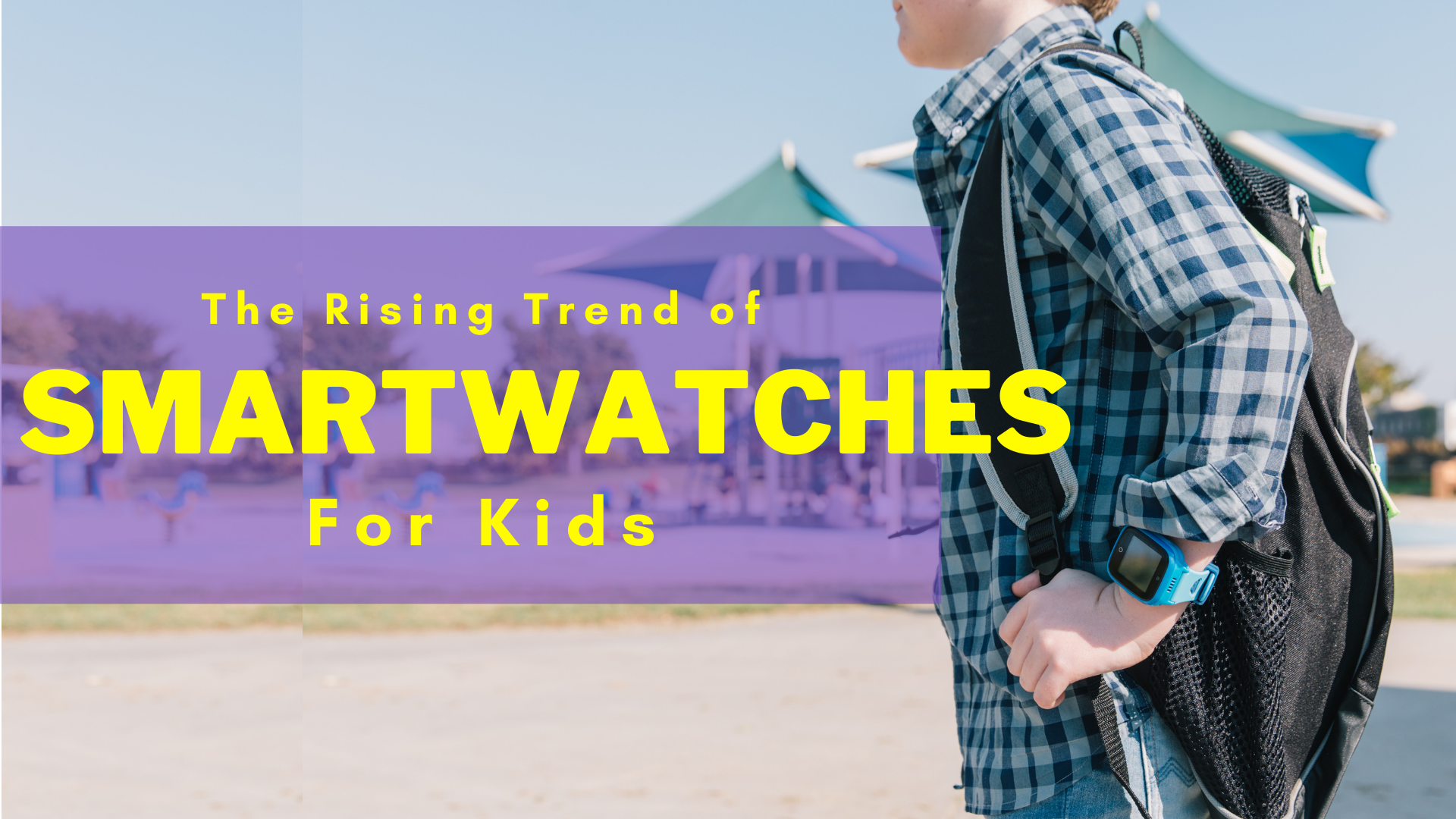 The Rising Trend of Smart Watches for Kids
